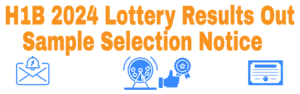 H1B 2024 Lottery Results Out - Sample Selection Notice
